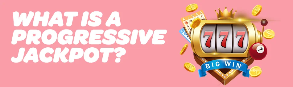 What is a progressive jackpot
